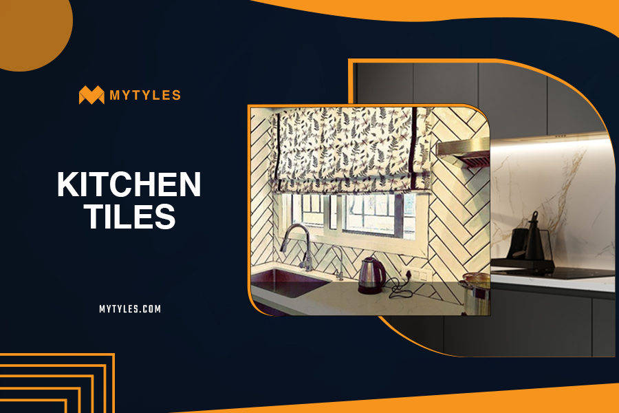 The Heart of Your Home MYTYLES Kitchen Tile Essentials